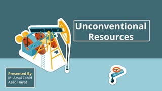 Unconventional Reservoirs & their importance | PPTX