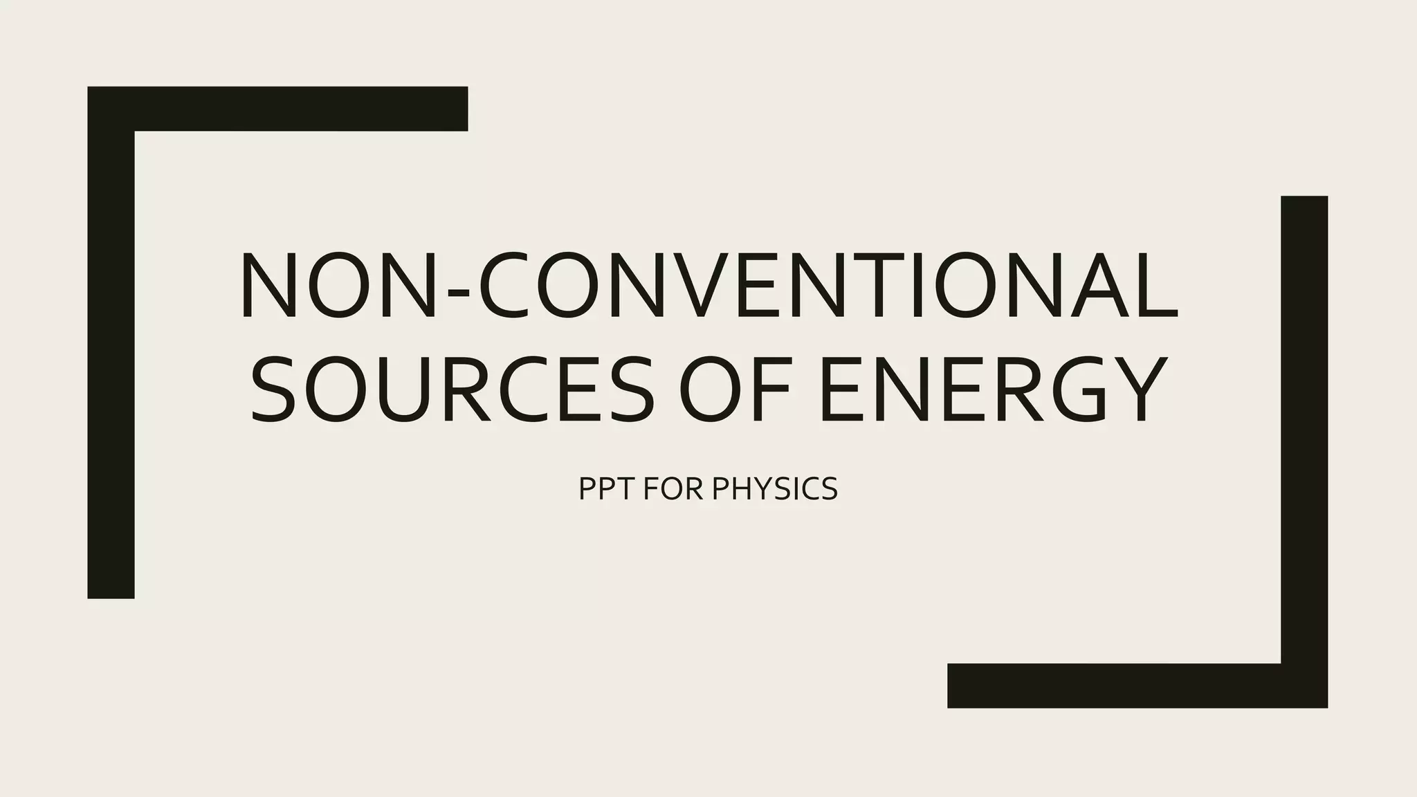 Unconventional sources of energy | PPTX