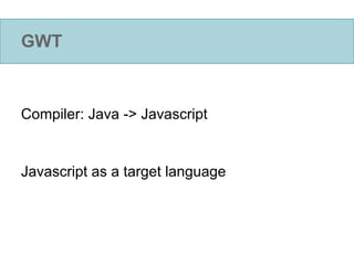 Unconventional webapps with gwt:elemental & html5 | PPT
