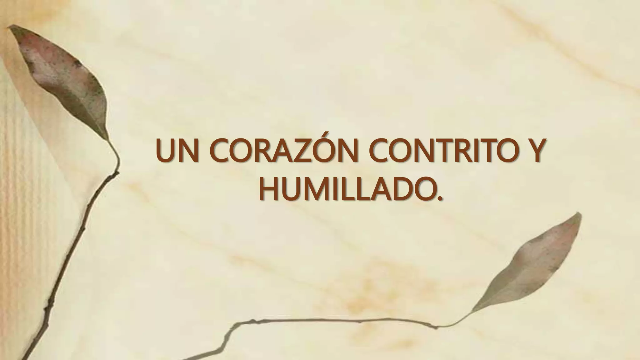 UN CORAZÓN CONTRITO Y HUMILLADO - Sermón Salmo 51.pptx