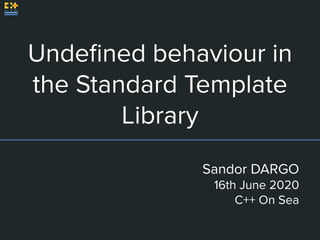 Undefined behaviour in the standard template library | PPT