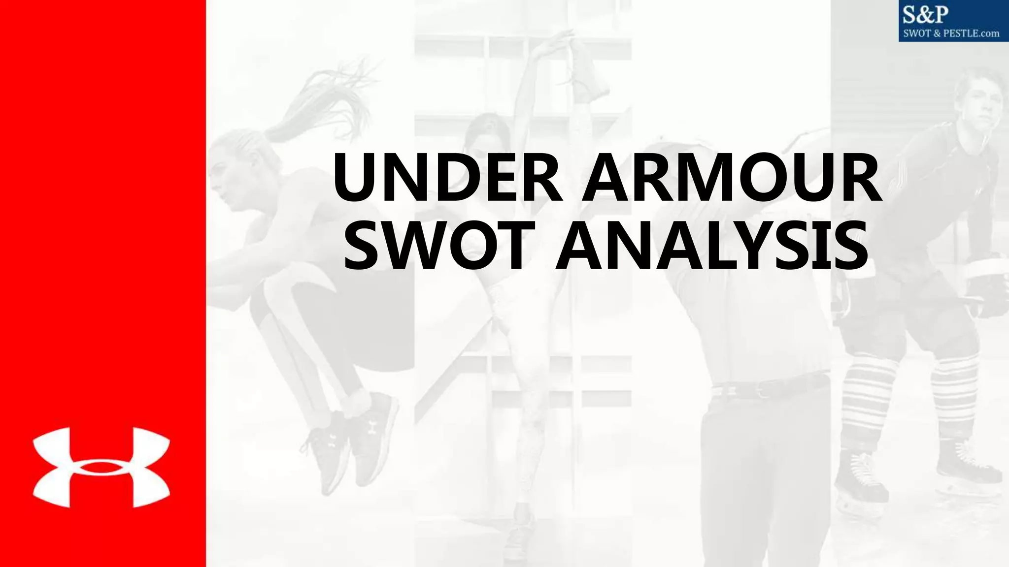 How to do Under Armour's SWOT Analysis? Strengths, Weaknesses ...