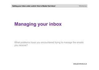 Getting your inbox under control: How to Master that inbox! | PPT