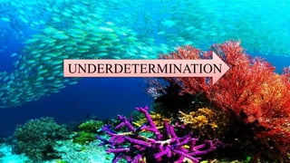 Underdetermination and observation | PPTX