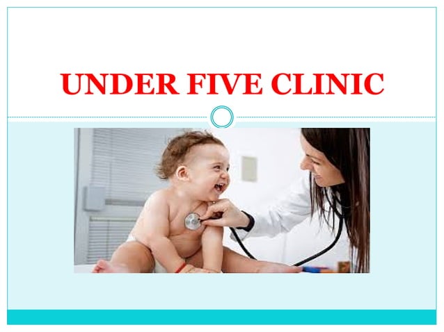 Under five clinic and well baby clinic