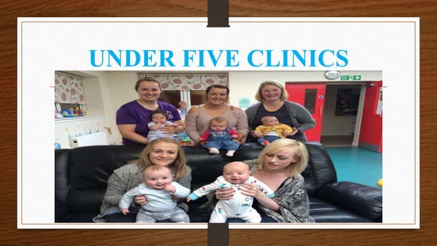 UNDER FIVE CLINICS.pptx | Parenting Babies and Toddlers | Parenting