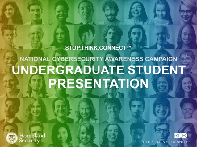 Undergraduate Student Presentation STOP.THINK.CONNECT™ NATIONAL ...