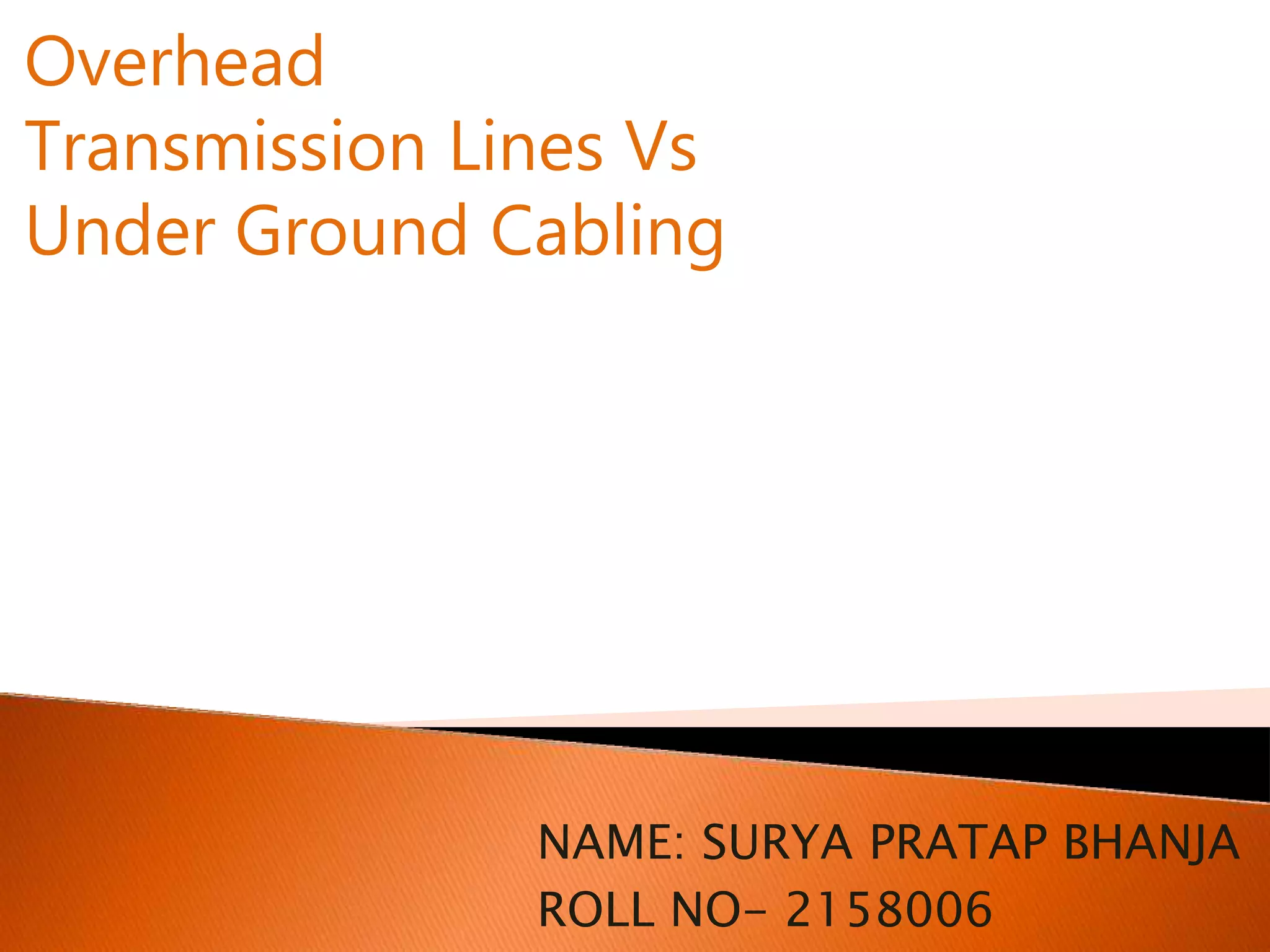 Underground cables vs overhead lines | PPTX