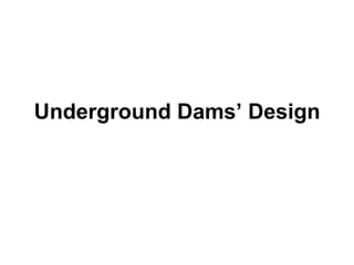 Under ground dams design | PPSX