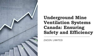 Underground Mine Ventilation Systems Canada: Ensuring Safety and Efficiency | PPT