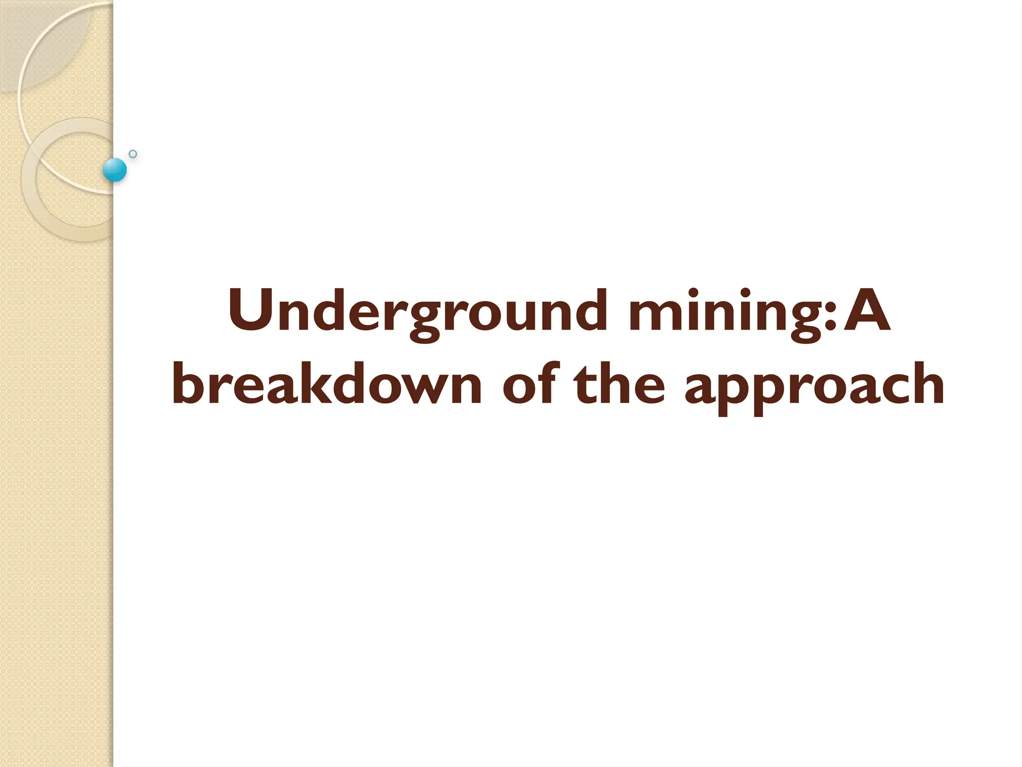 Underground mining A breakdown of the approach.pptx