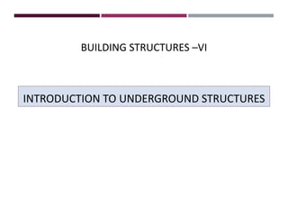Introduction to Underground Structures _ Building Structures | PPT