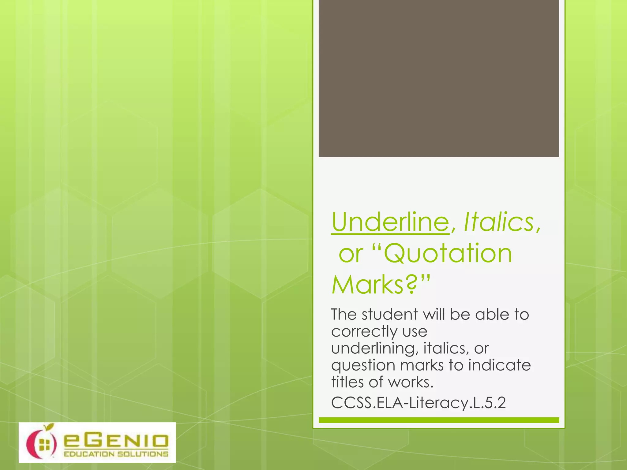Underline, Italics, Quotation Marks Lesson - eGenio Content | PPTX | Sports