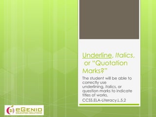 Underline, Italics, Quotation Marks Lesson - eGenio Content | PPTX | Sports