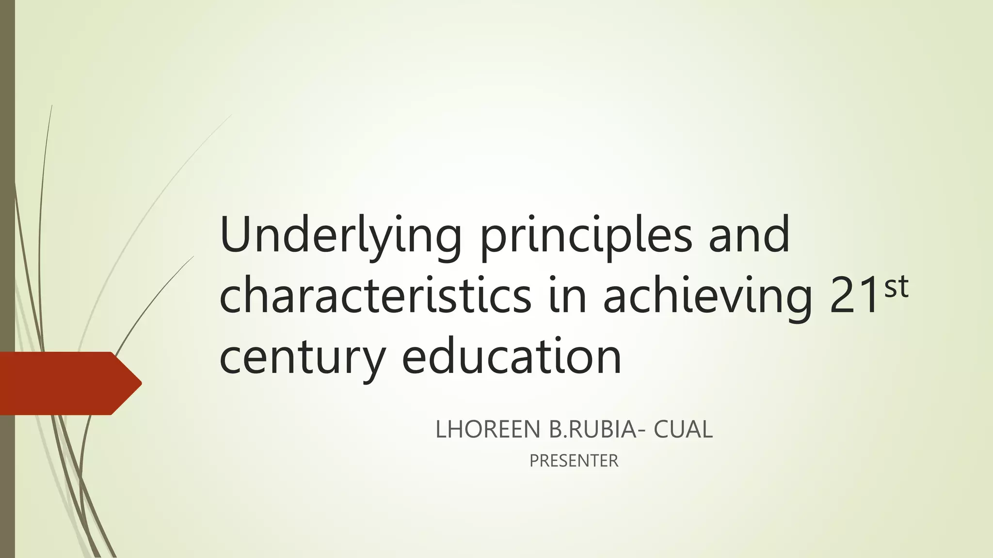 Underlying principles and characteristics in achieving 21st century.pptx