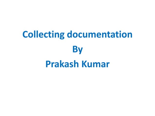 Understand guidelines for documentation, collecting documentation ...