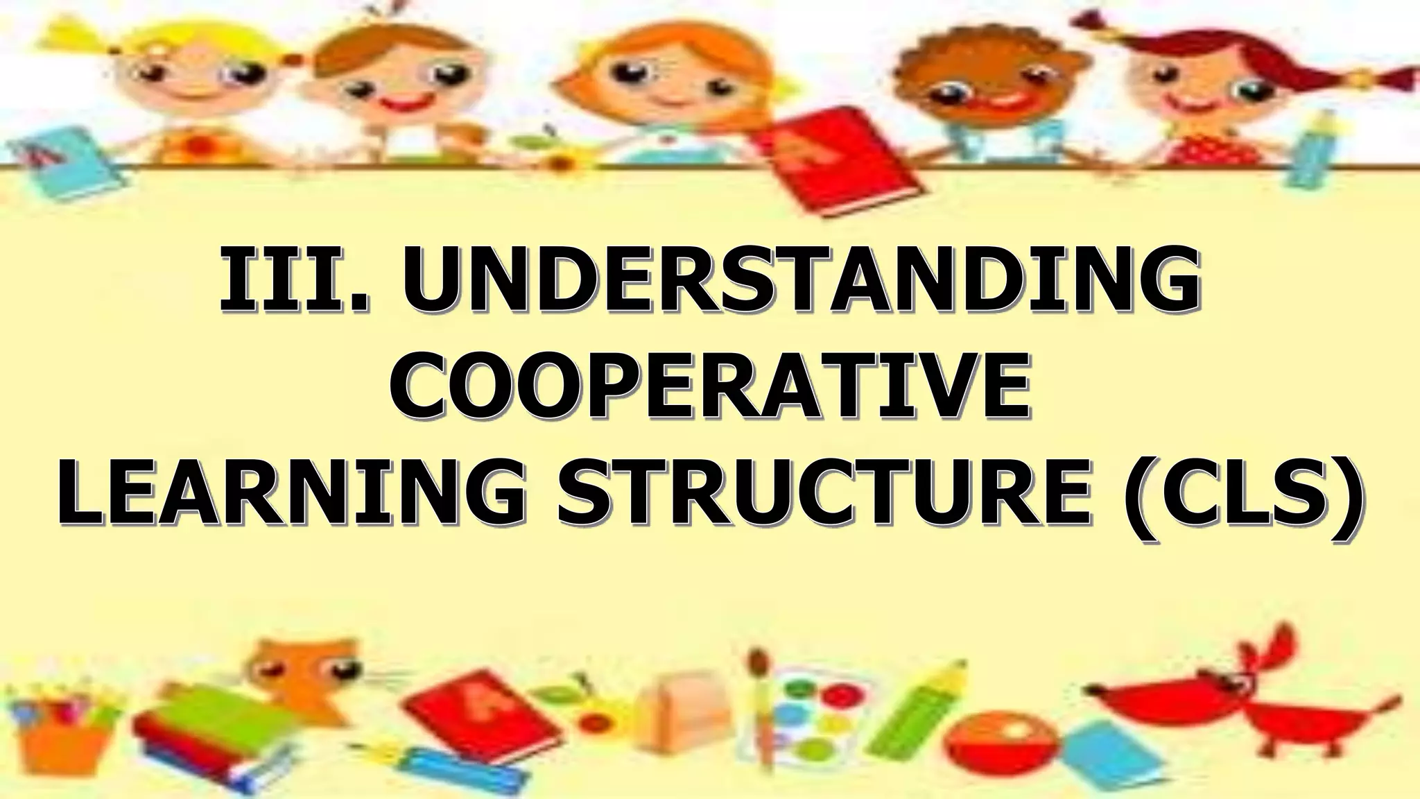 Understanding cooperative-learning-structure-cls (1) | PPTX