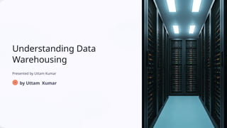 Understanding- Data-Warehousing.pptx