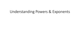 Understanding-Powers of numbers --- Exponents.pptx