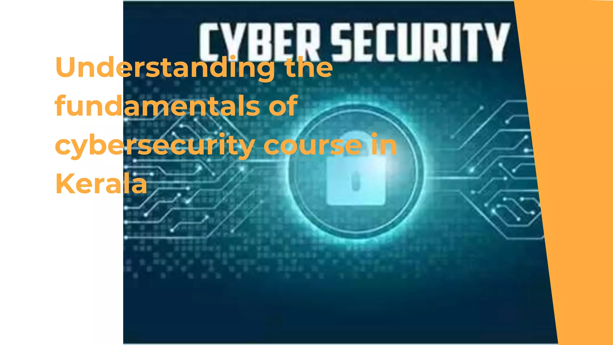 Mastering a Comprehensive Cybersecurity Course in Kerala | PPT
