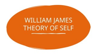 Understanding the Self according to William James | PPTX