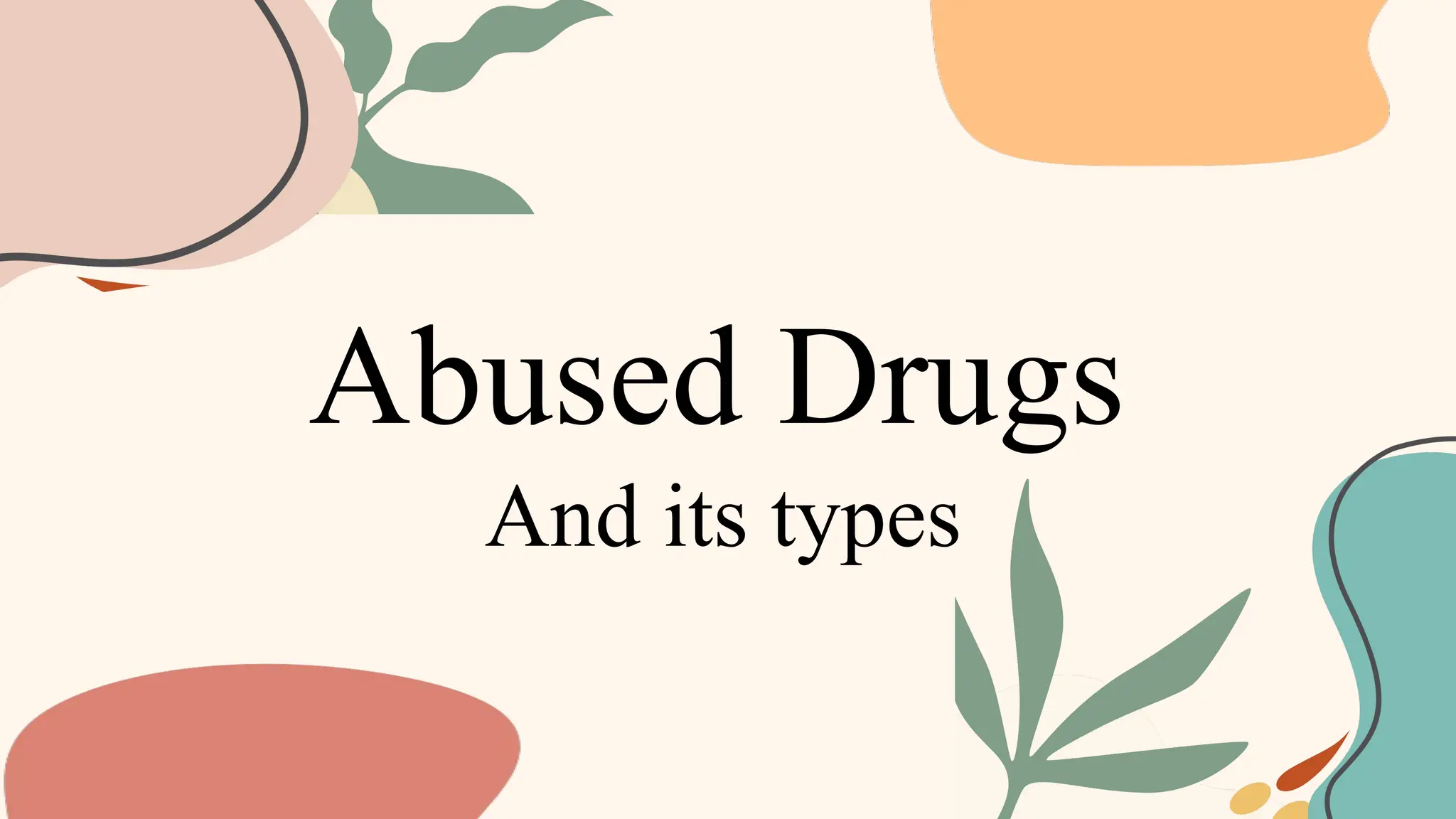 Understanding Abused Drugs and Their Types | PPTX