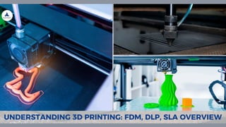 Understanding 3D Printing FDM, DLP, SLA Overview | PDF