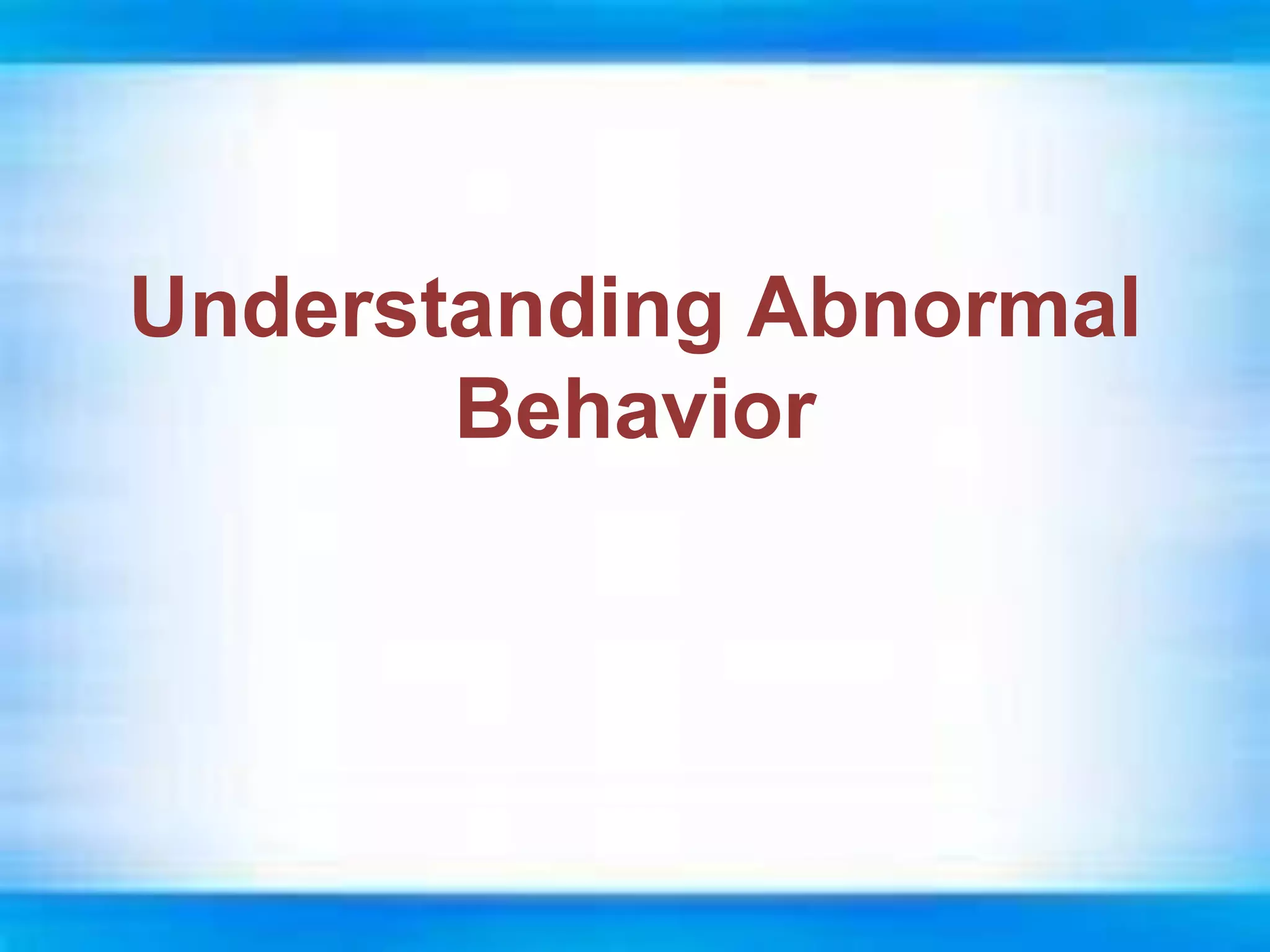 Understanding abnormal behavior | PPTX | Mental Health | Diseases and ...