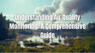 Understanding Air Quality Monitoring A Comprehensive Guide.pdf