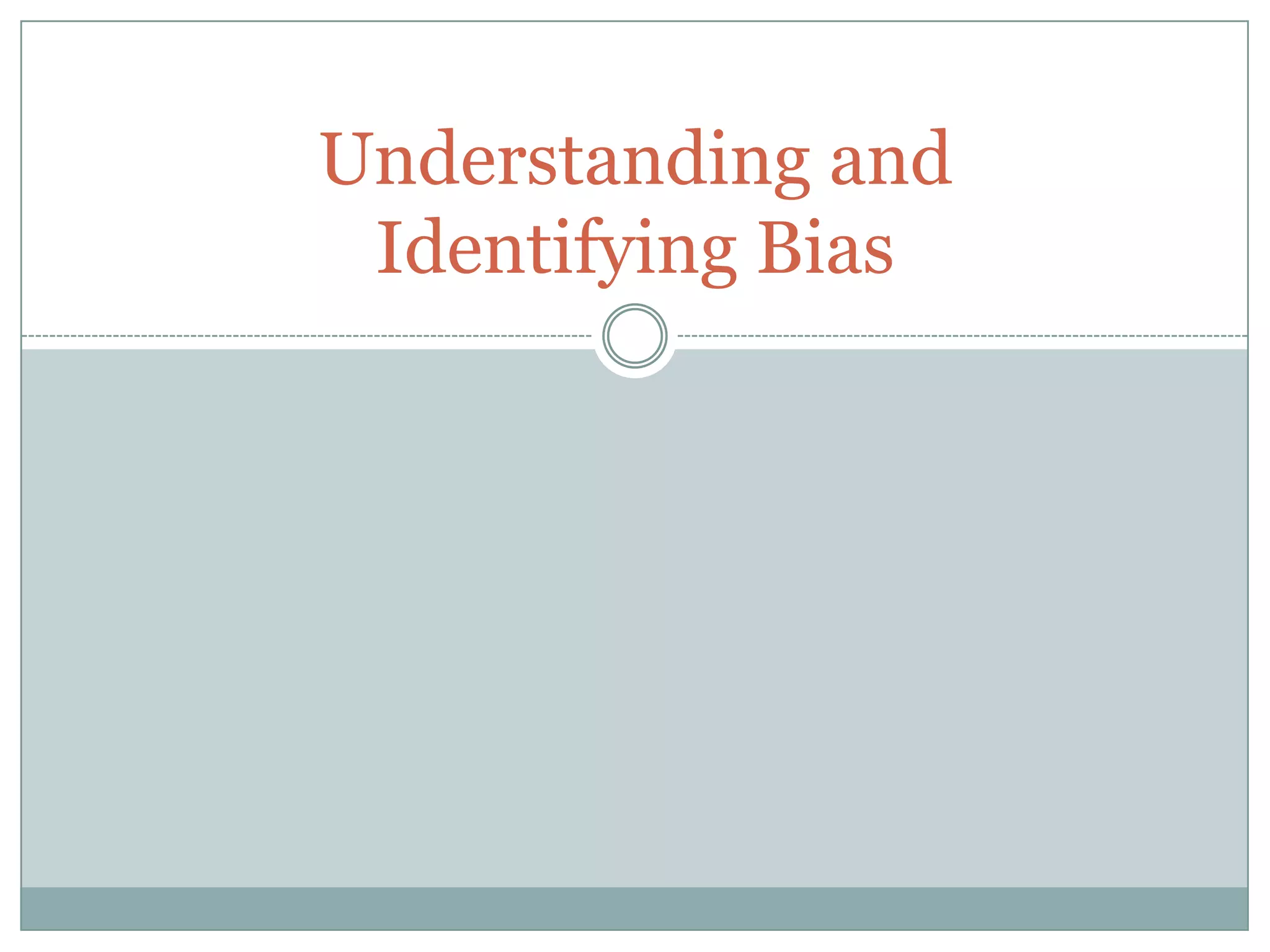 Understanding and identifying bias | PPT