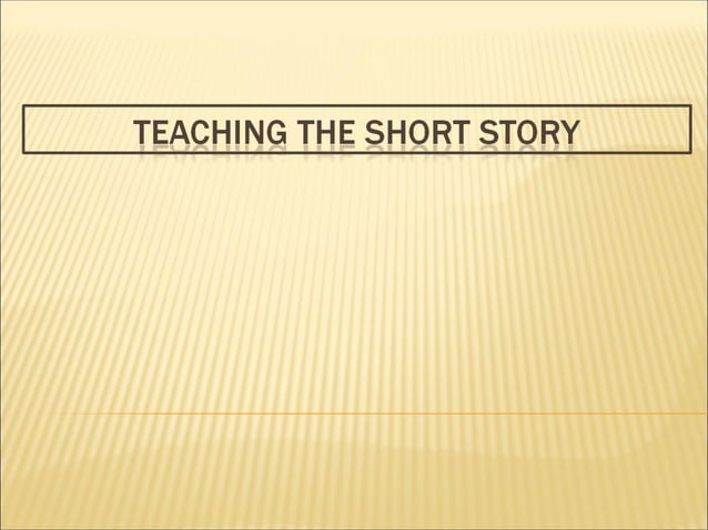 Understanding and teaching short stories handout version | PPT ...