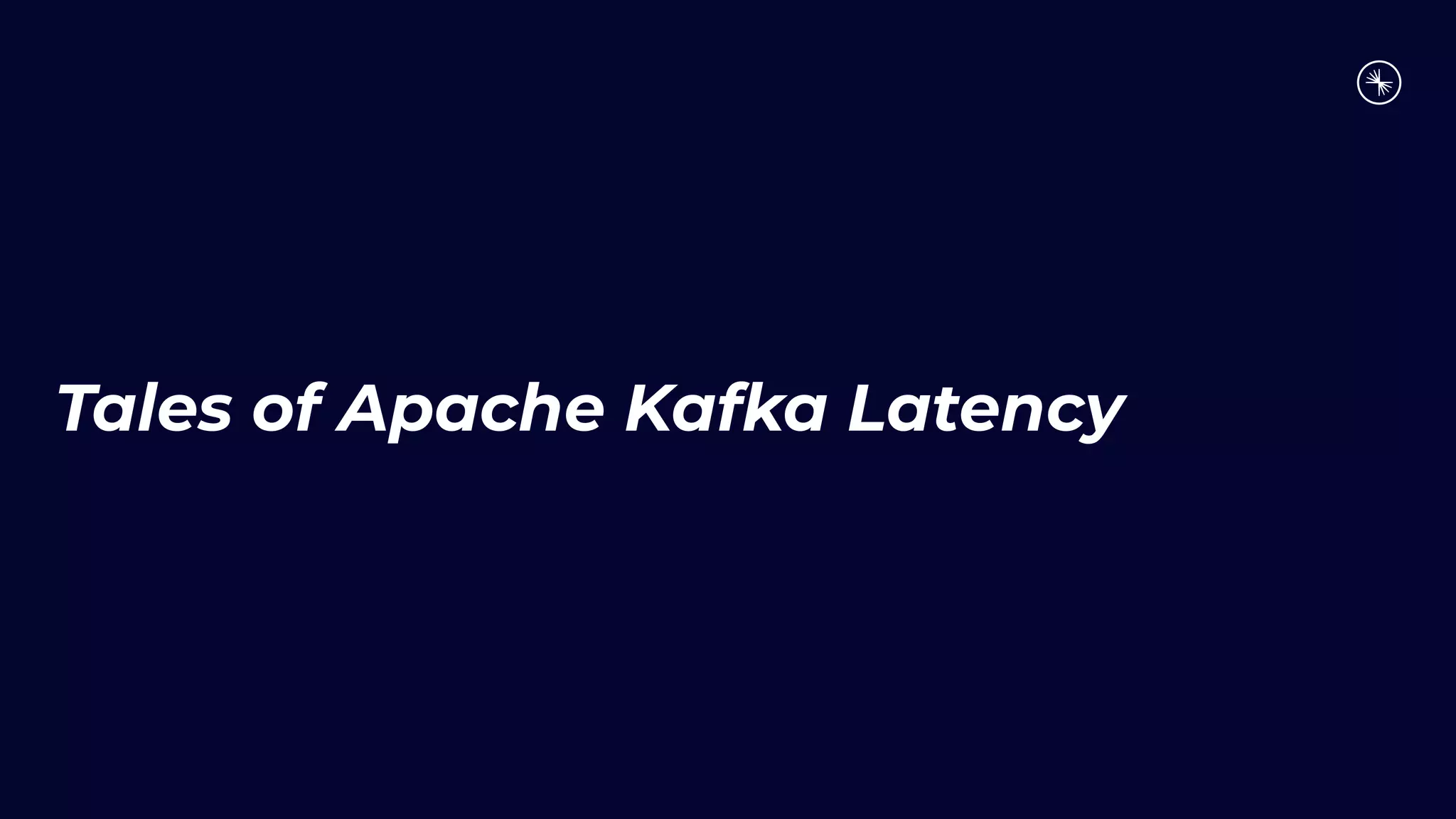Understanding Apache Kafka® Latency At Scale Ppt