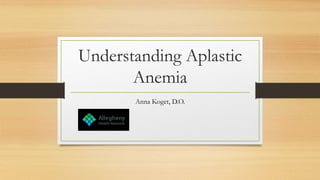 Understanding Aplastic Anemia medicine ppt | PPT