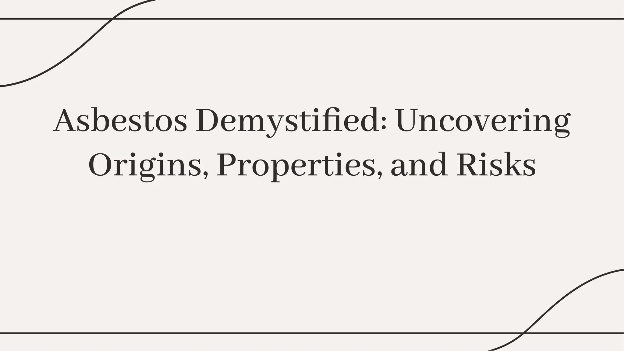 Understanding Asbestos Origins Properties And Risks Ppt Free
