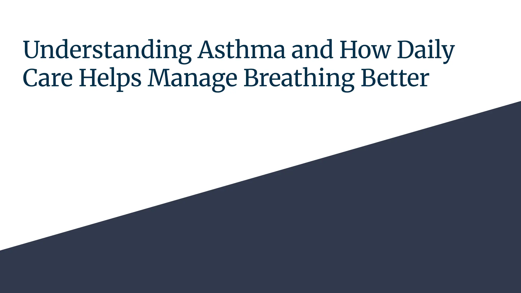 Understanding Asthma and How Daily Care Helps Manage Breathing Better | PDF