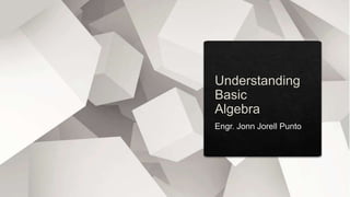 UNDERSTANDING BASIC ALGEBRA EASIEST WAY.pptx