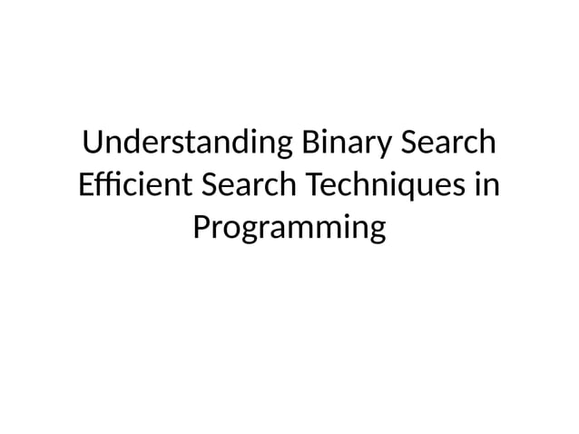 Understanding_Binary_Search and Efficient Search Techniques | PPTX