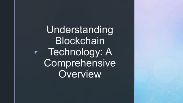 Understanding Blockchain Technology A Comprehensive Overview.pptx | Free Download