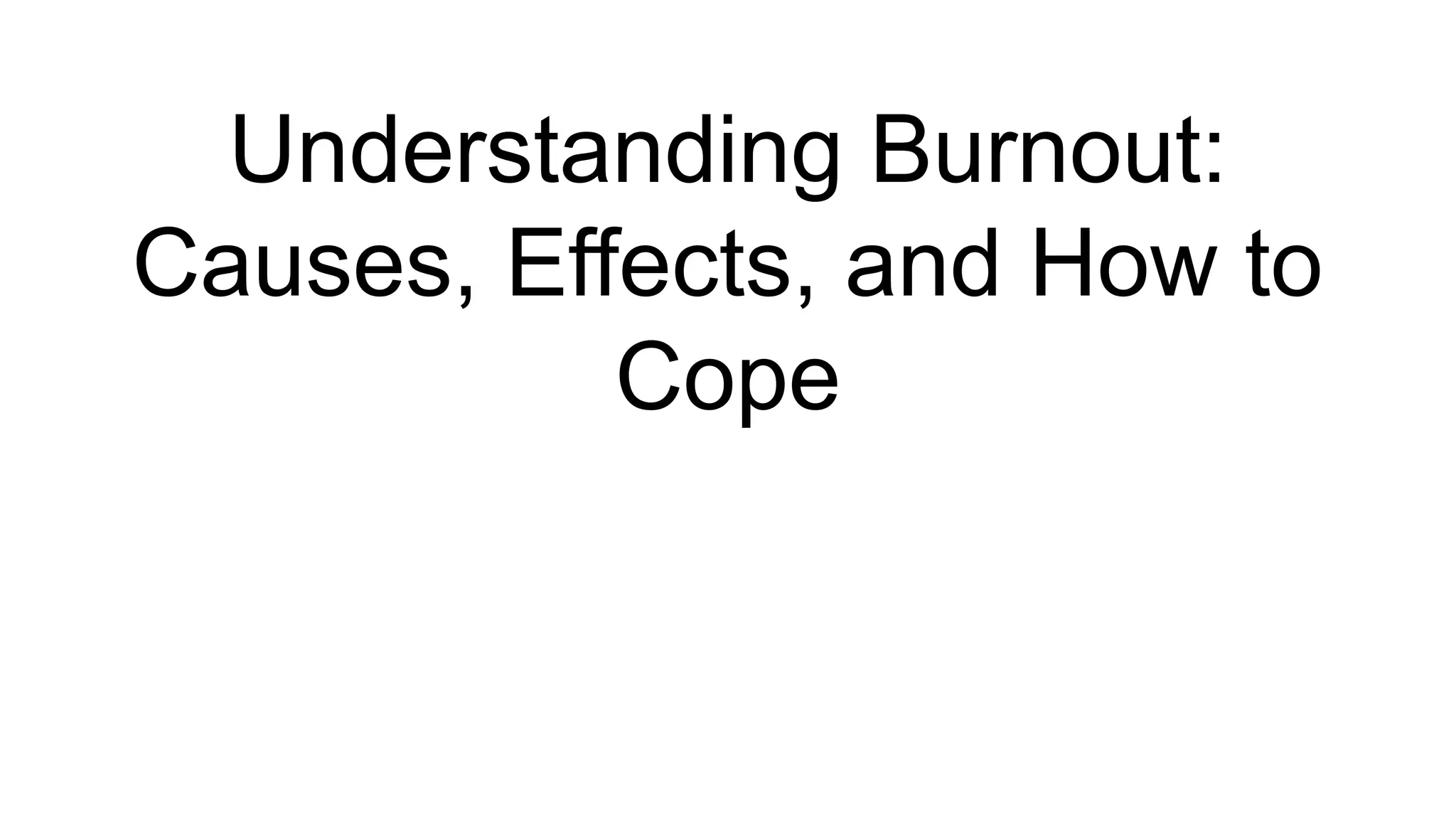 Understanding Burnout - Causes, Effects, and How to Cope | PDF