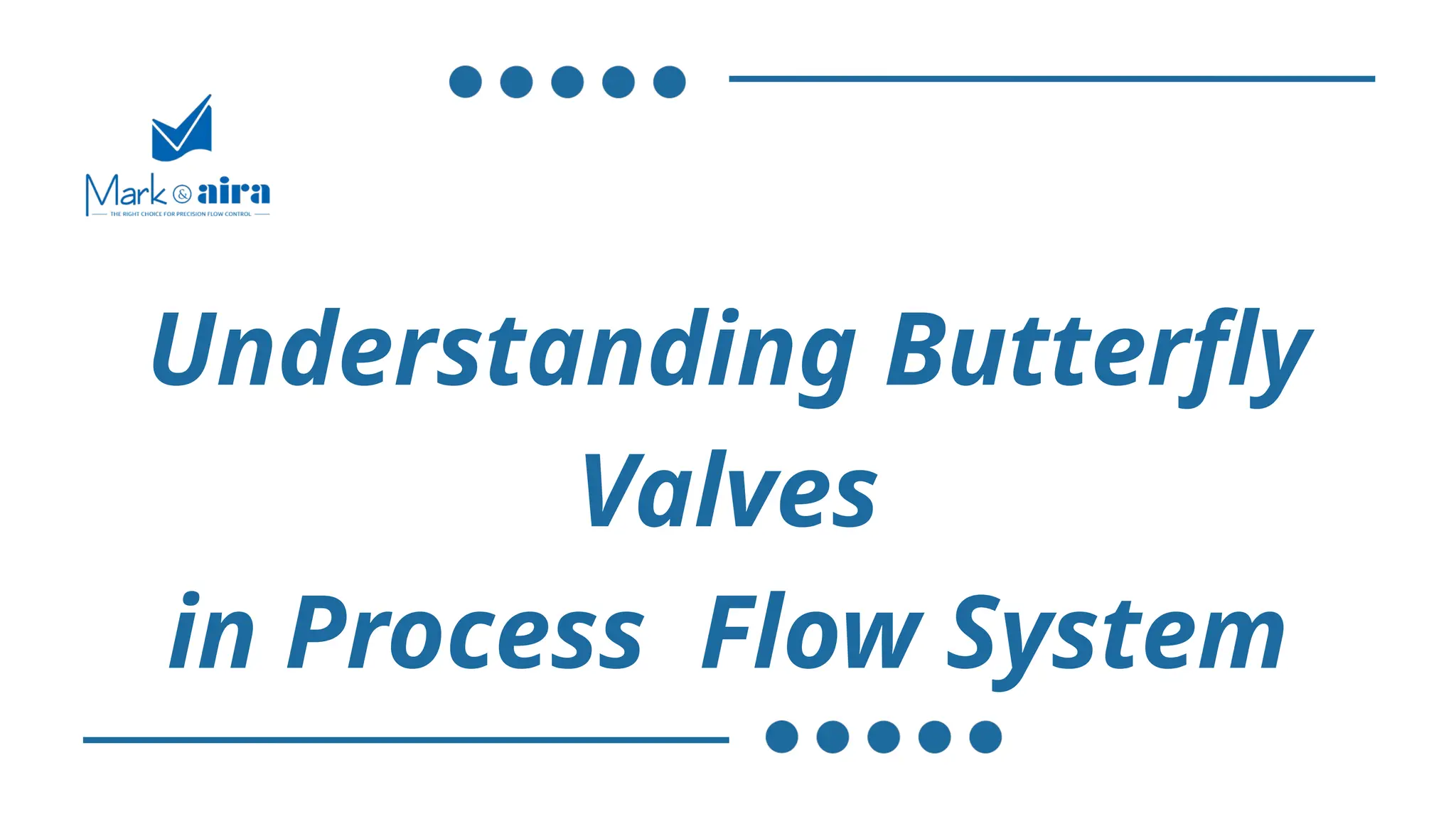 Understanding Butterfly Valves in Process Flow System.pptx