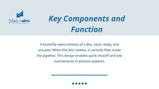 Understanding Butterfly Valves in Process Flow System.pptx