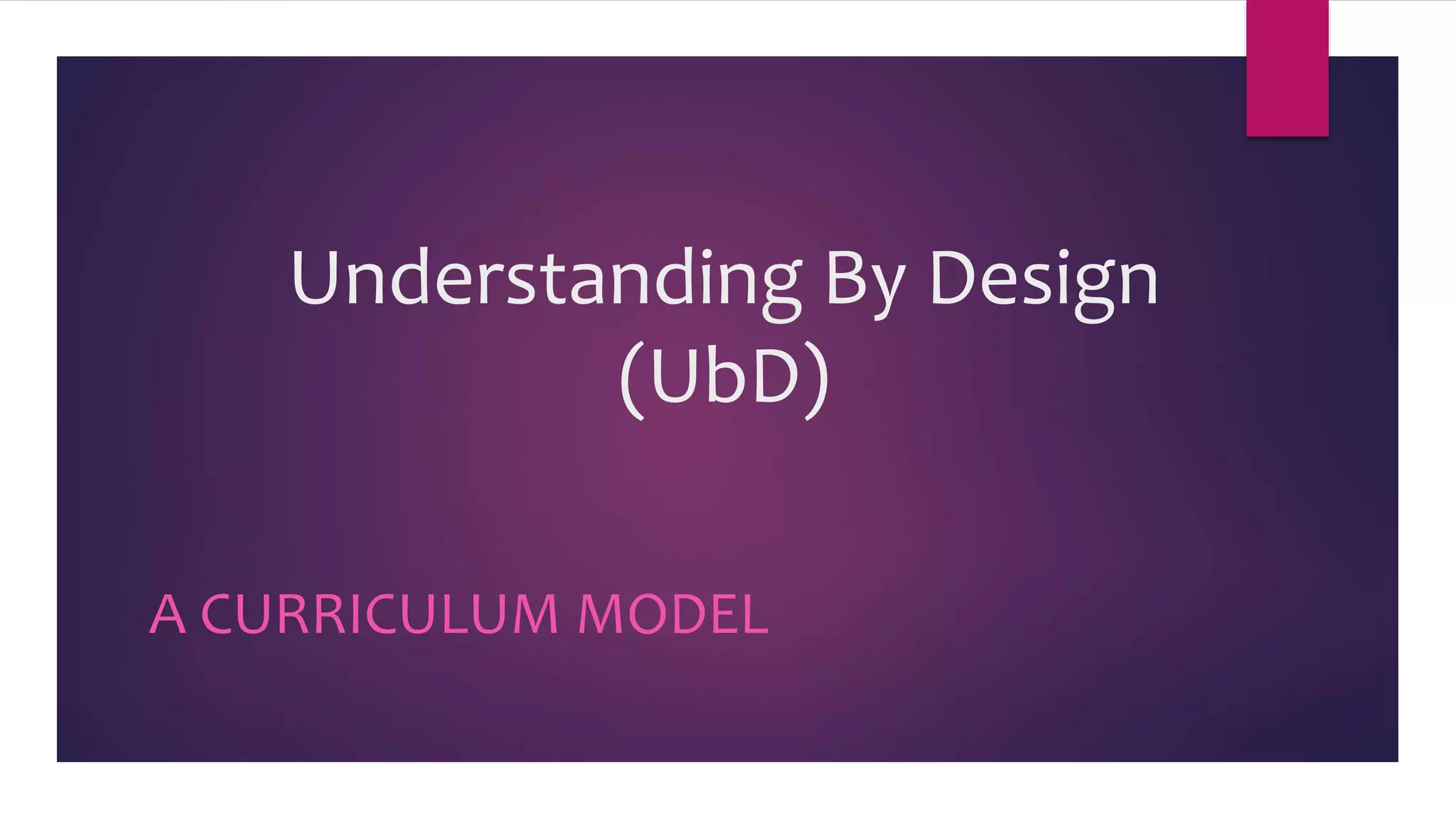 Understanding by design (ub d) | PPTX