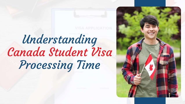Understanding Canada Student Visa Processing Time.pptx