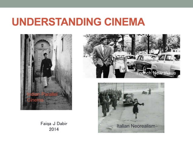 Understanding cinema:french new wave,italian neorealism and indian ...