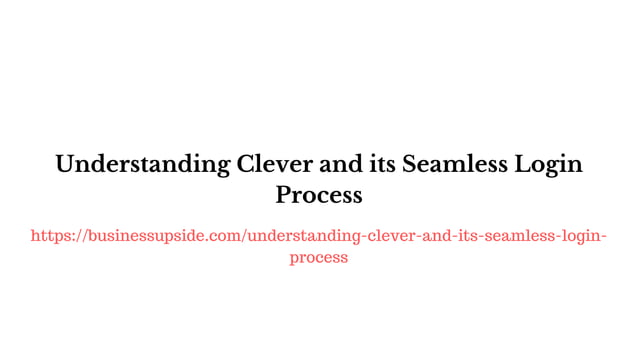 Understanding Clever and its Seamless Login Process.pdf