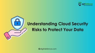Understanding Cloud Security Risks to Protect Your Data. | PPT