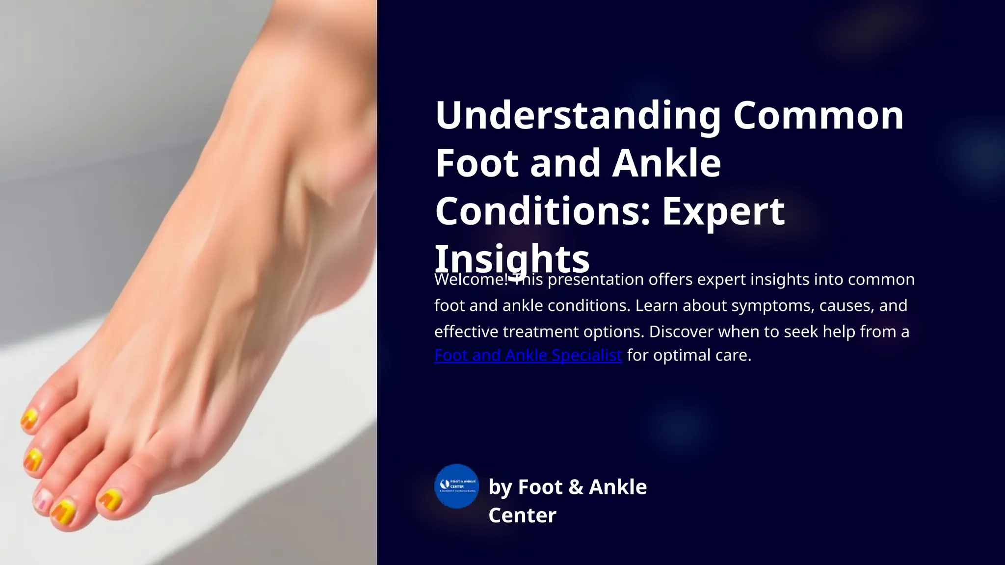 Understanding Common Foot and Ankle Conditions Expert Insights.pptx