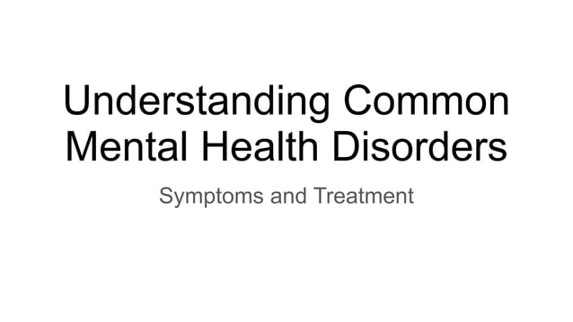 Understanding Common Mental Health Disorders.pptx