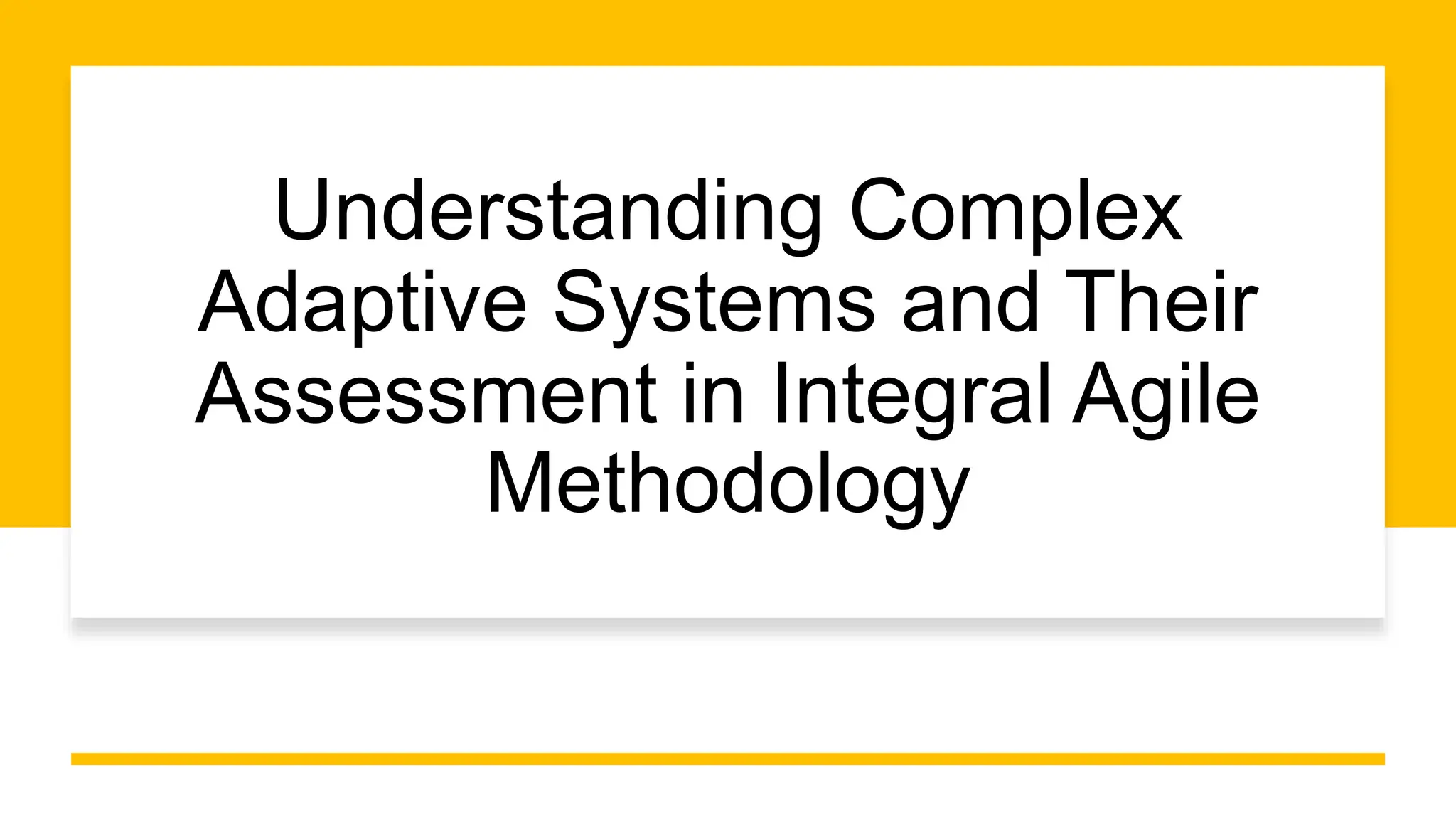 Understanding Complex Adaptive Systems and Integral.pptx
