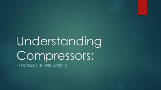 Understanding Compressors: Principles and Applications | PPT